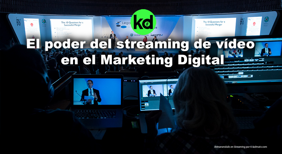 Estratégias Streaming de Video en el Marketing Digital - Kalma Digital ...